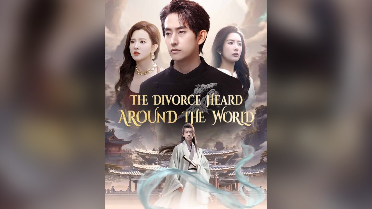 The Divorce Heard Around The World Full Chinese Drama- Full EP 2026 ...