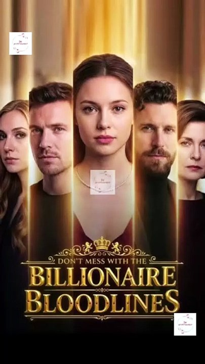 Don't Mess with the Billionaire Bloodlines (SUBT ENG) [Full Movie ...