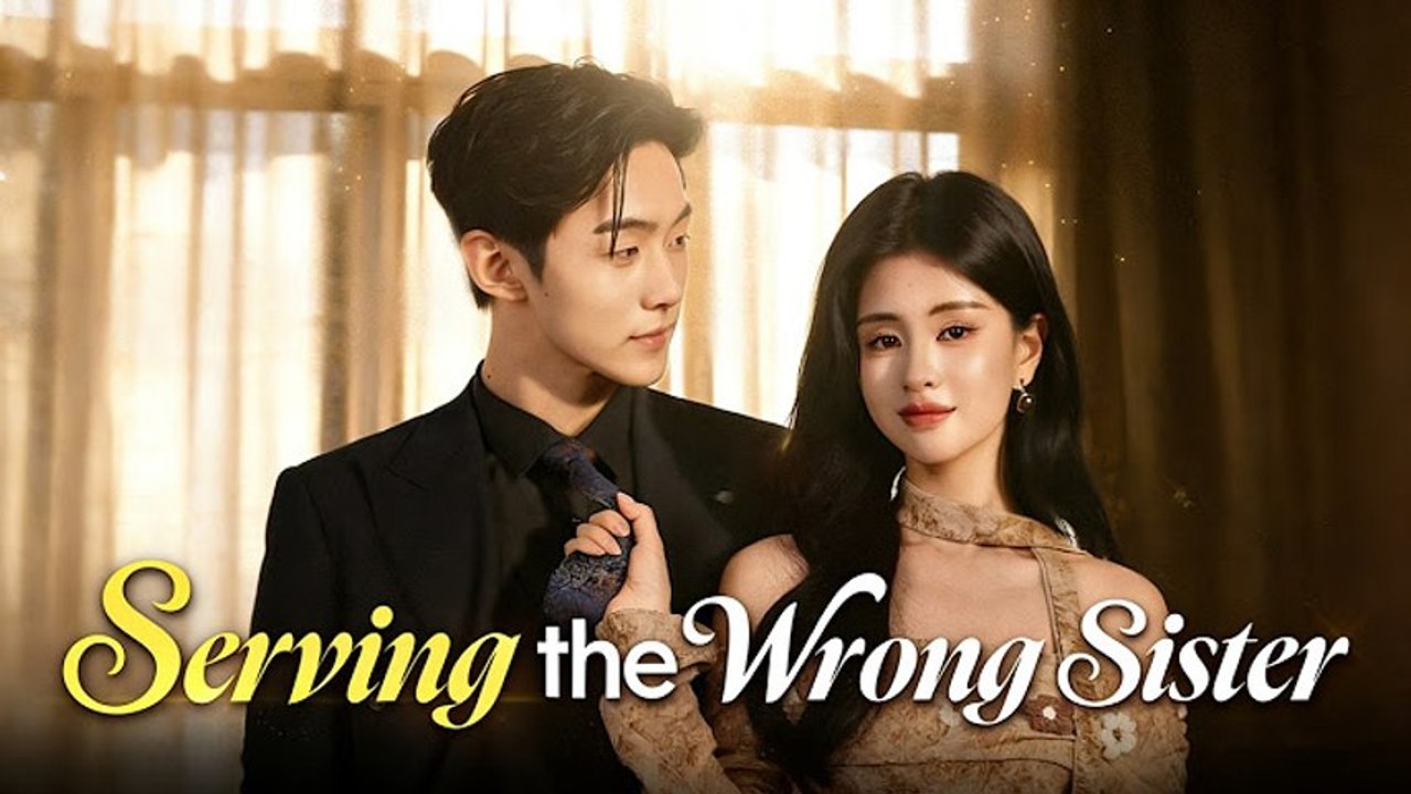 Serving The Wrong Sister Full Chinese Drama - video Dailymotion