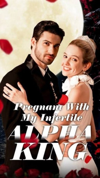 Pregnant with My Infertile Alpha King - Full Series (ENGSUB) | Fantasy ...