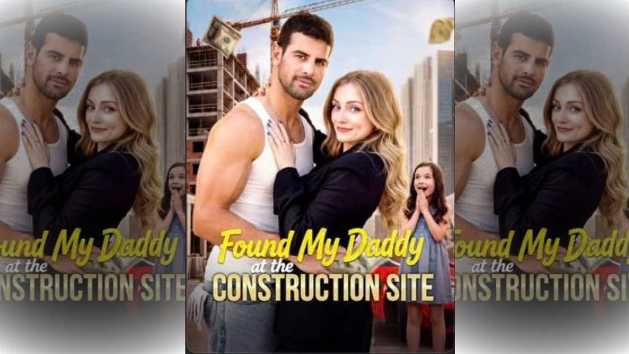 [TOP MOVIE🔥] Found My Daddy At The Construction Site - Full Movie🌻 ...