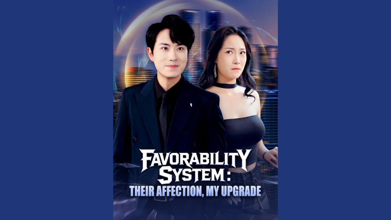 [EngSub] Favorability System: Their Affection, My Upgrade - video ...