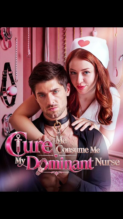 Cure Me Consume Me My Dominant Nurse - FULL | Reelshort - video Dailymotion