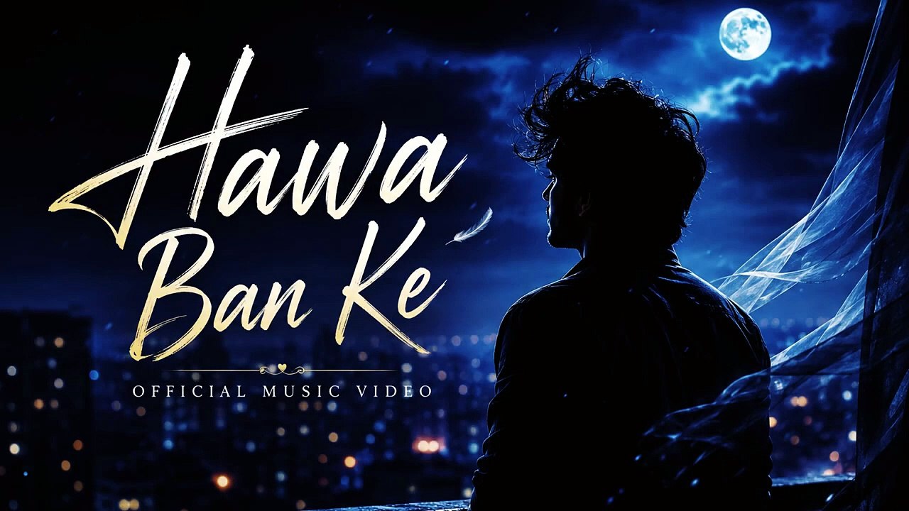 Hawa Ban Ke | Official Music Video | Emotional Hindi Love Song 2026 ...