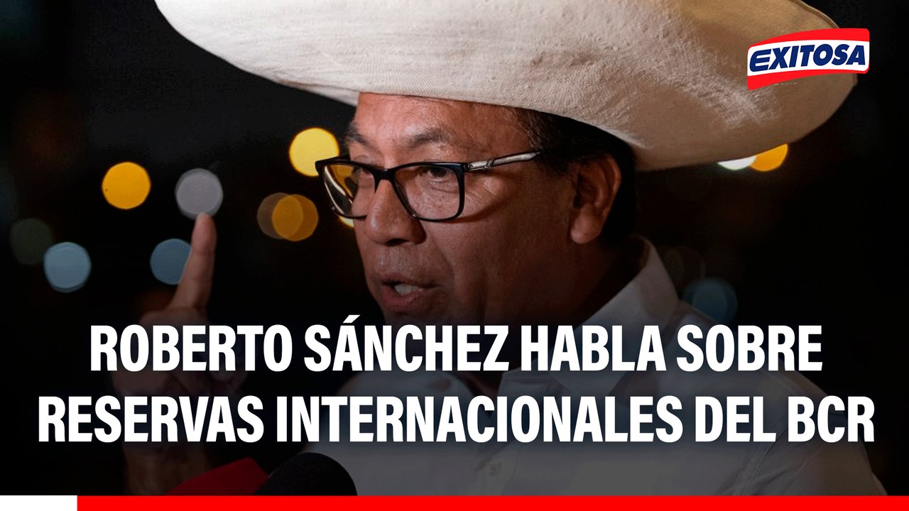 Roberto Sánchez habla sobre reservas internacionales del BCR - Vídeo ...
