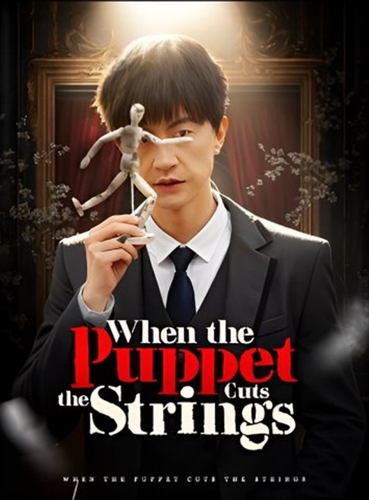 When the Puppet Cuts the Strings - Drama FULL MOVIES ENGLISH SUB ...