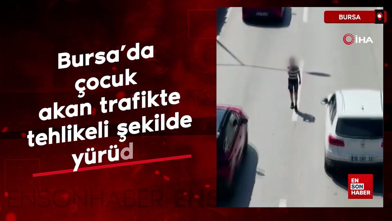 Bursa’da çocuk akan trafikte tehlikeli şekilde yürüdü - Dailymotion Video