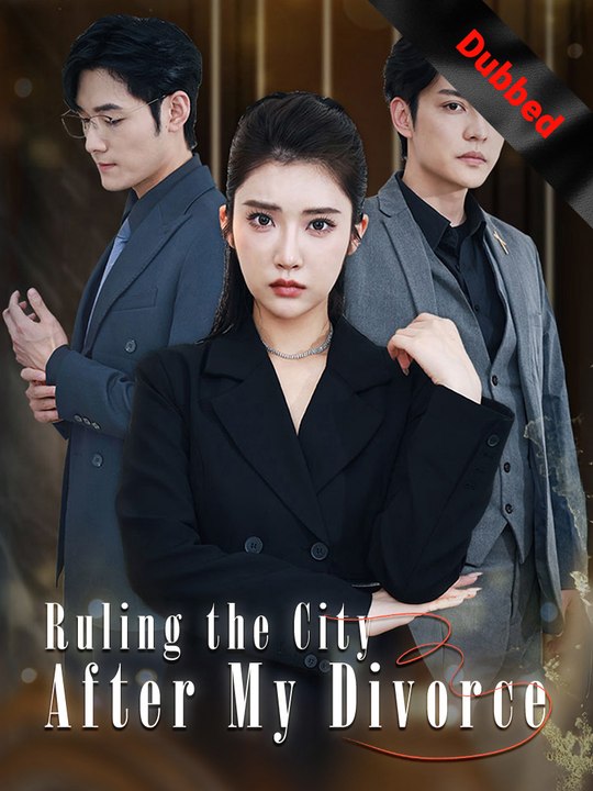 (Dubbed) Ruling the City After My Divorce - video Dailymotion