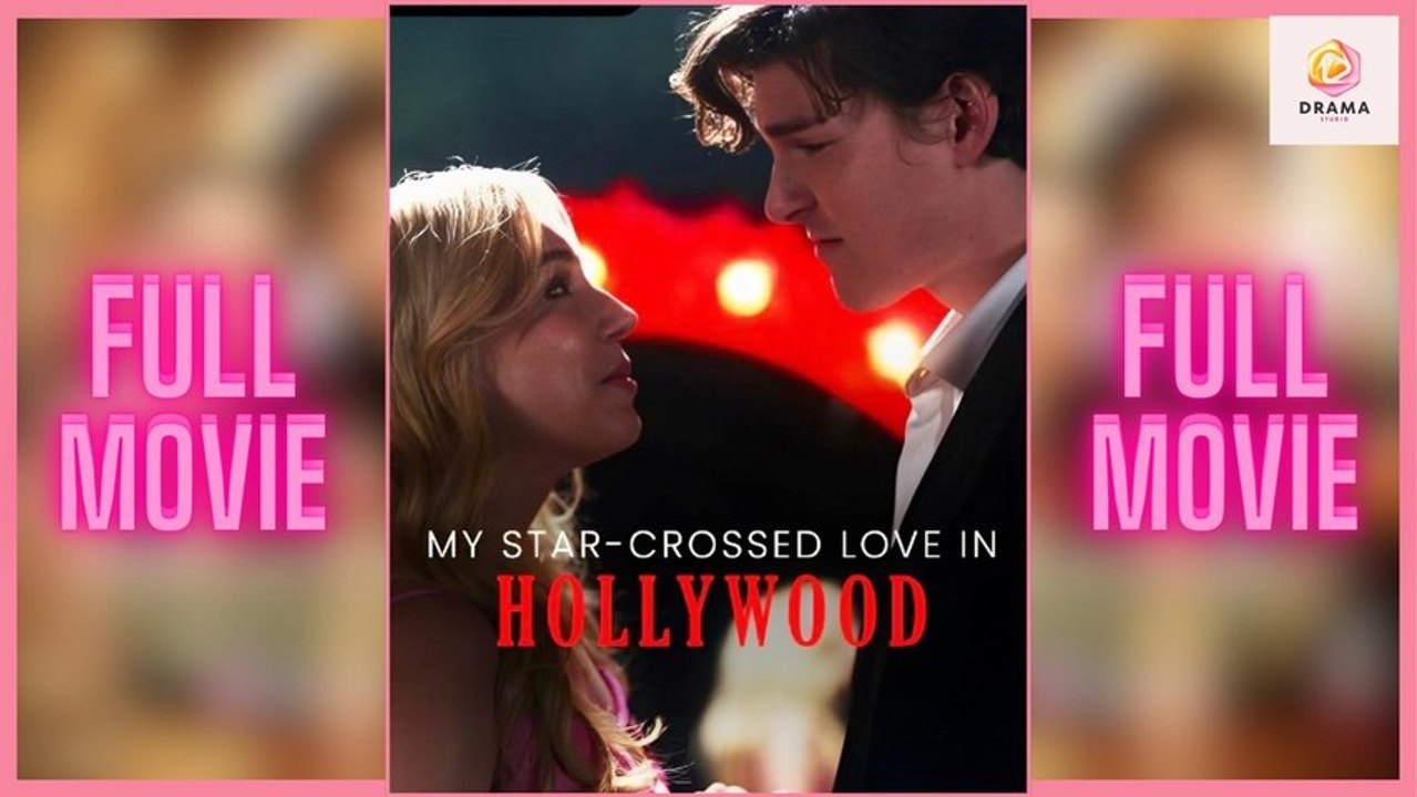 [New 2026] My Star-Crossed Love in Hollywood - video Dailymotion