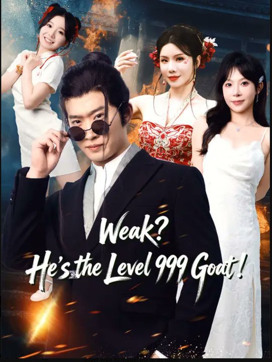 Weak He's the Level 999 Goat- Full Drama Movie English Sub - video ...