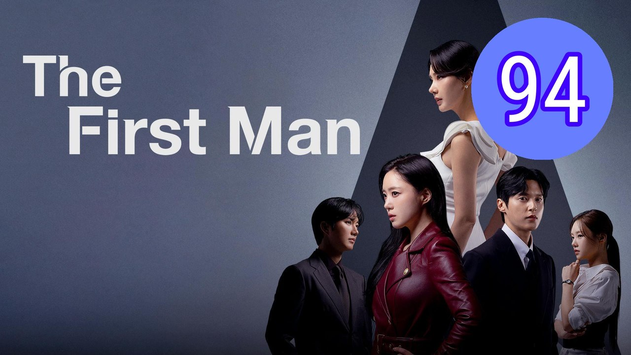 The First Man 2025 Episode 94 Engsub - video Dailymotion