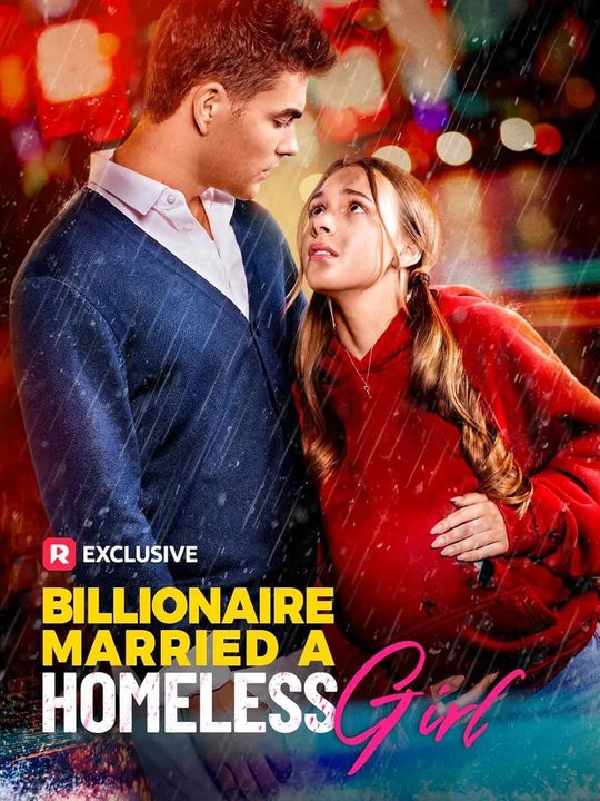 The Billionaire Married a Homeless Girl EngSub ReelShort Movie Hot ...