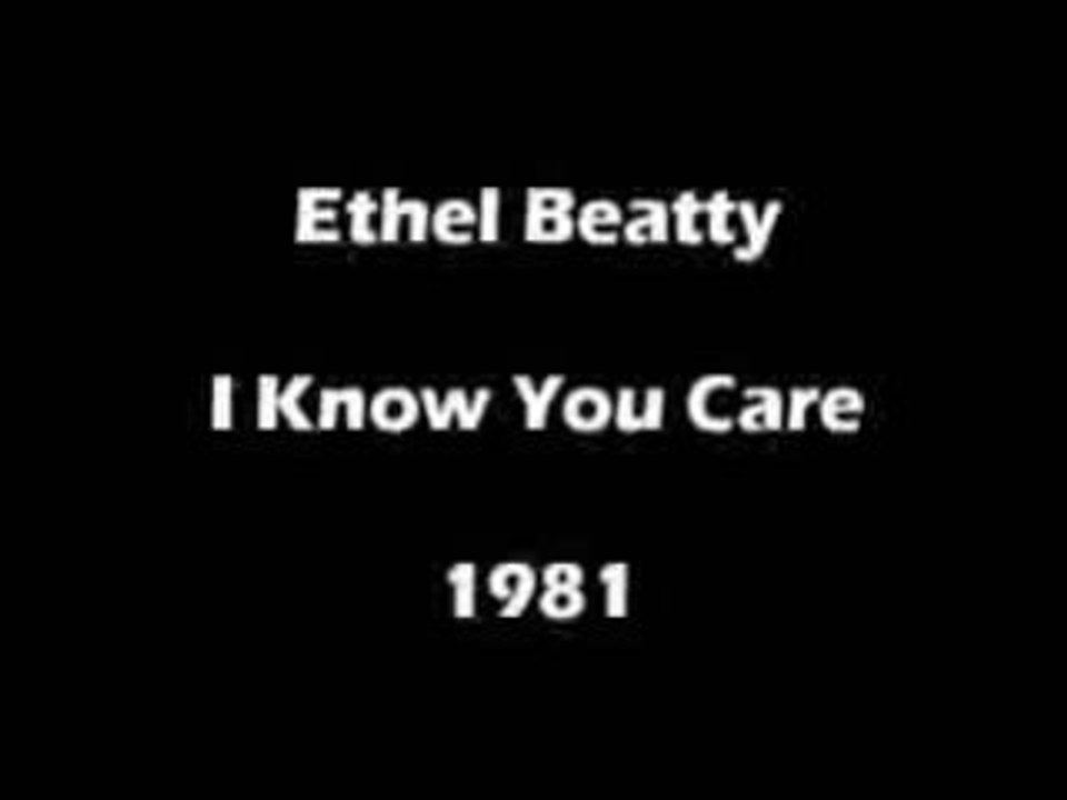 Ethel Beatty - I Know You Care - Vidéo Dailymotion