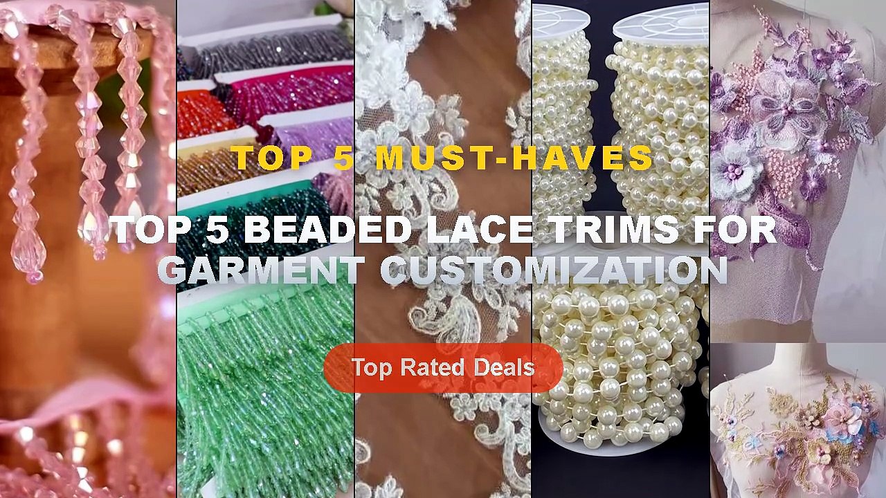 Top 5 Beaded Lace Trims For Garment Customization: Top 5 Best Sellers ...