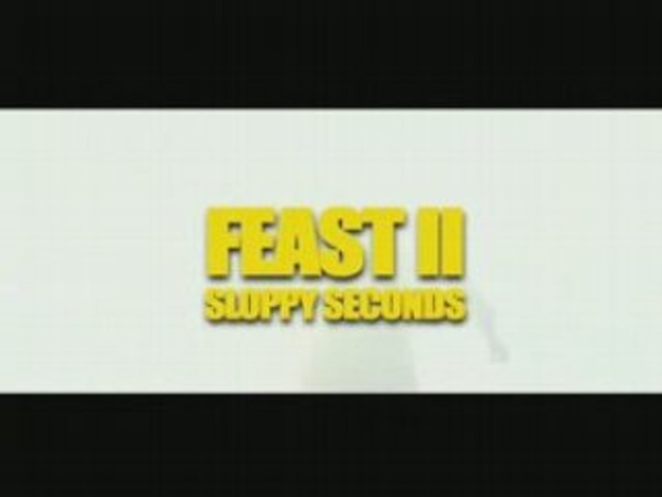 Feast 2 - Sloppy Seconds - Teaser Trailer - Vidéo Dailymotion
