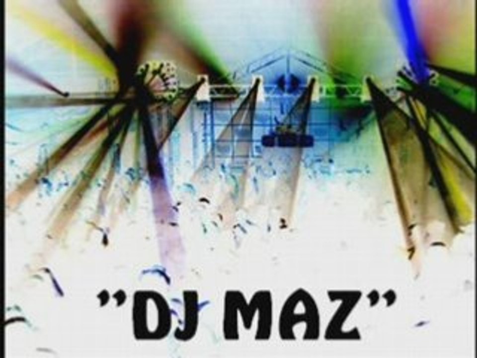 DJ MAZ 2008 remix - Vidéo Dailymotion