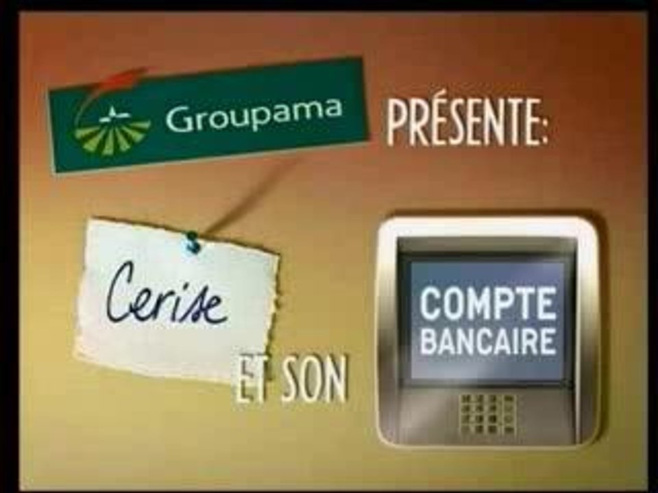Groupama Cerise et son Compte en Banque - Vidéo Dailymotion